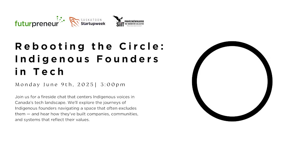 Rebooting the Circle: Indigenous Founders in Tech - Innovation Saskatchewan